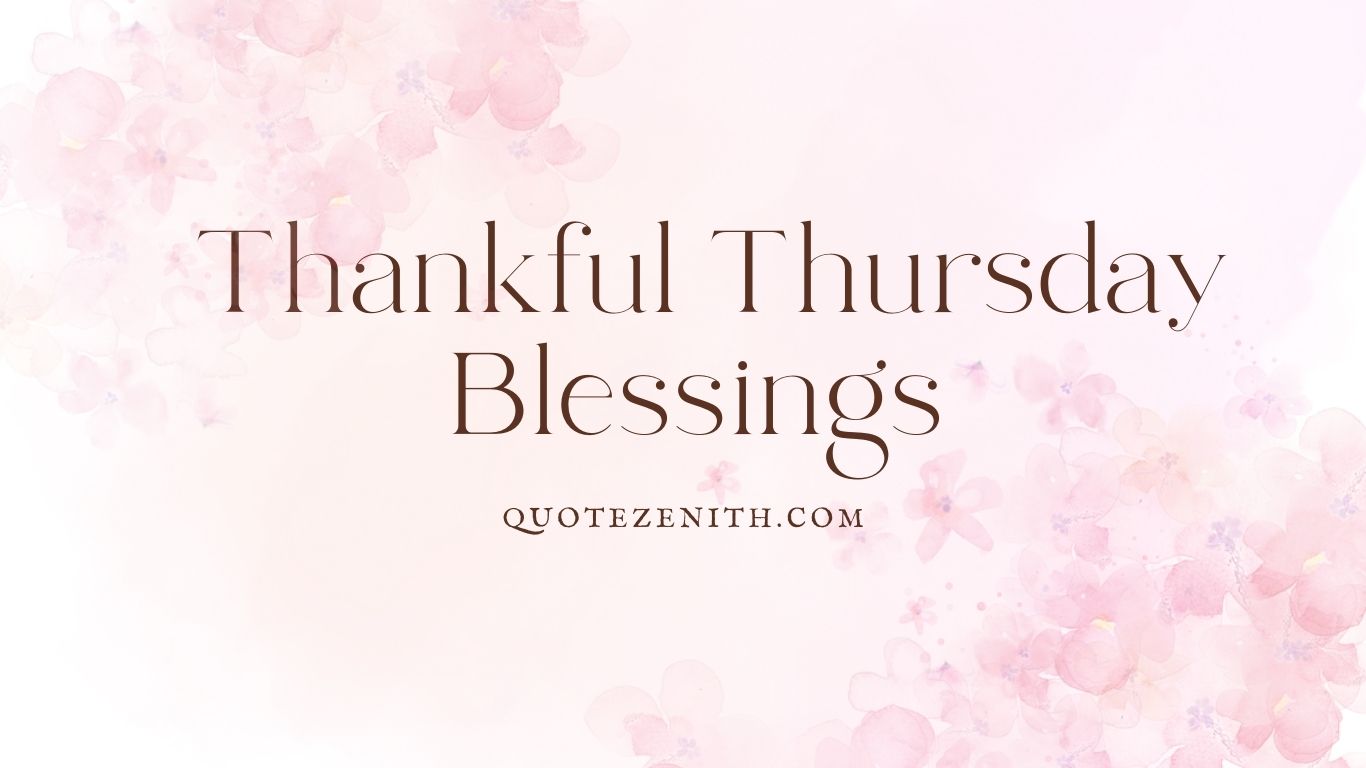 40+ Unfiltered Thankful Thursday Blessings To Spark Up Your Day