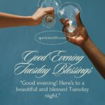 191+ Unfiltered Good Evening Tuesday Blessings | Let's Unwind And Reflect