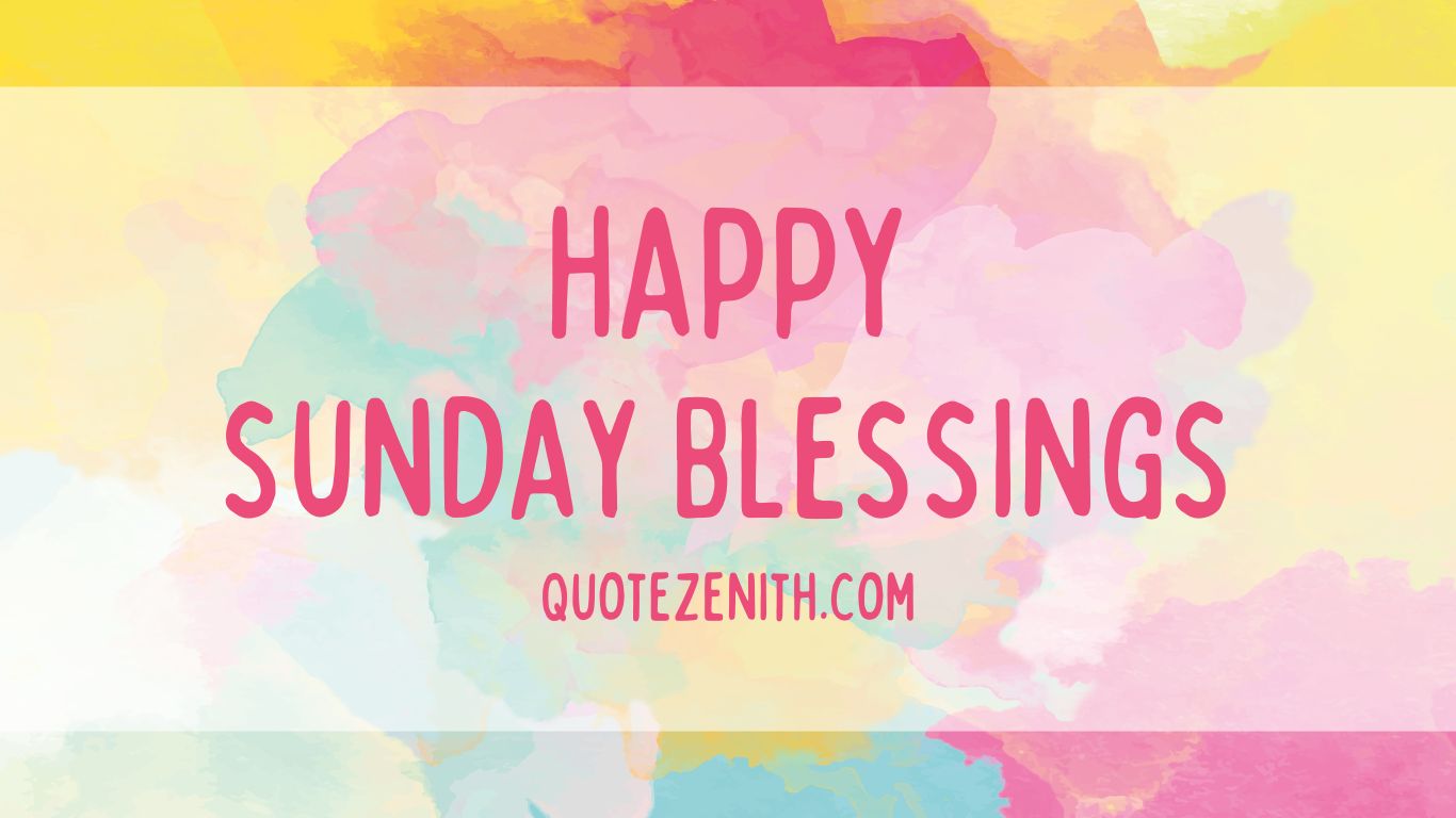 60+ Soulful Happy Sunday Blessings For Sunday Magic